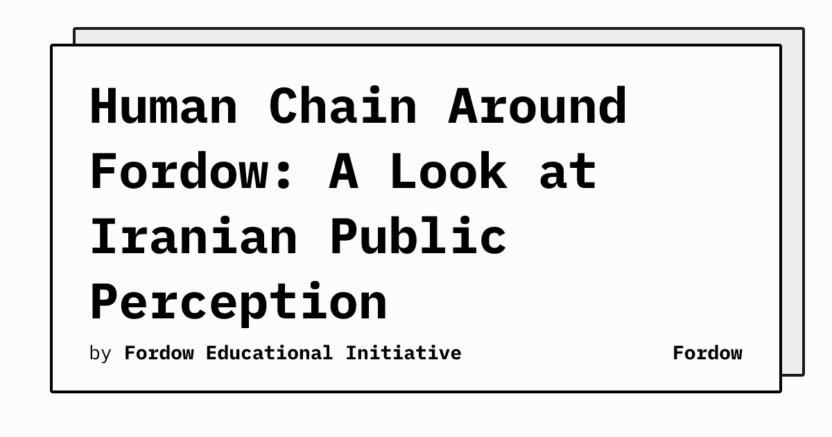 Human Chain Around Fordow: A Look at Iranian Public Perception | Fordow